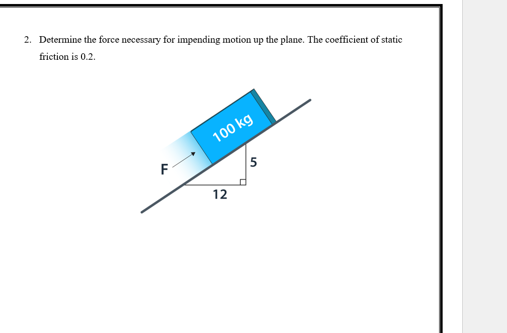 Solved 2. Determine the force necessary for impending motion | Chegg.com