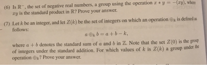 Solved (6) Is R-, the set of negative real numbers, a group | Chegg.com