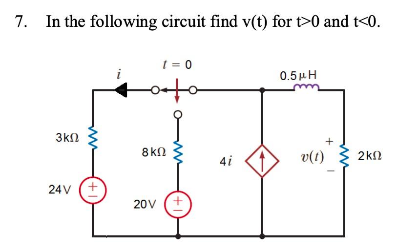 Solved 7. In the following circuit find v(t) for t>0 and | Chegg.com