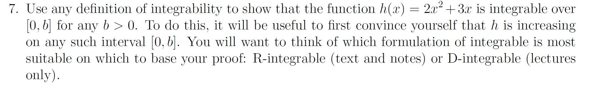 Solved 7. Use any definition of integrability to show that | Chegg.com