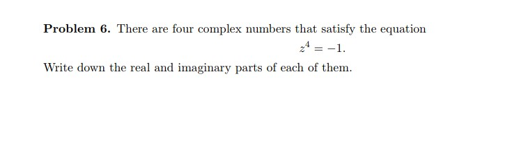 Solved Problem 6. There are four complex numbers that | Chegg.com