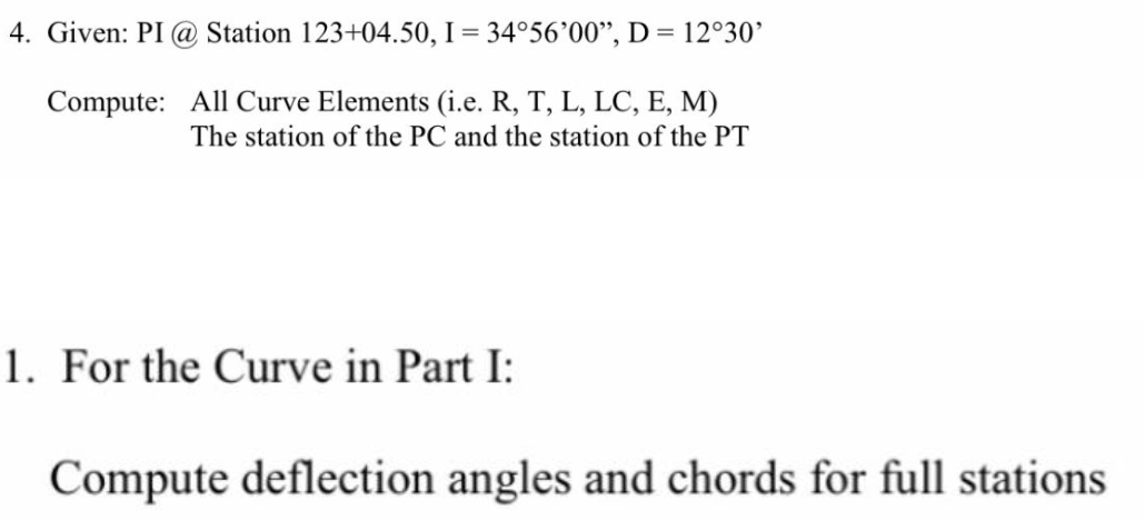 Solved 4. Given: PI @ Station 123+04.50, I = 34°56'00”, D = | Chegg.com