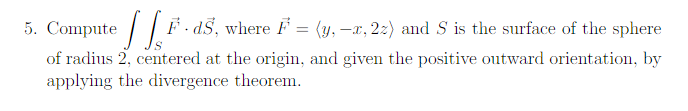 Solved 5. Compute Fds, where F = (y,–r, 2z) and S is the | Chegg.com
