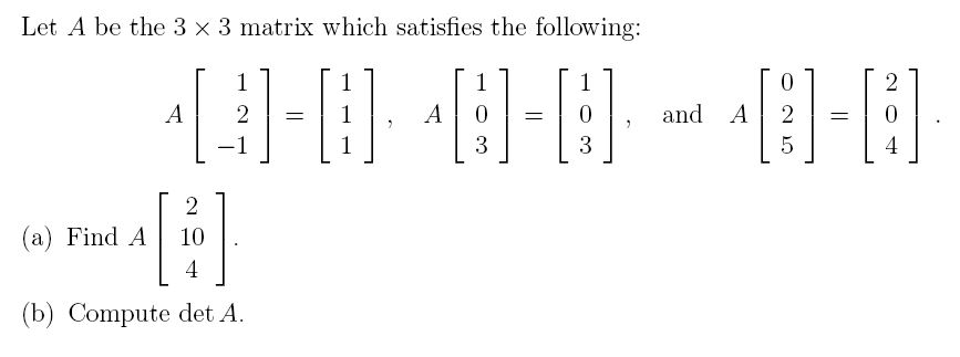 Solved Let A be the 3 x 3 matrix which satisfies the | Chegg.com