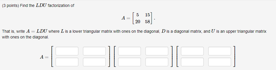 Solved (3 points) Find the LDU factorization of 5 A= 120 15 | Chegg.com