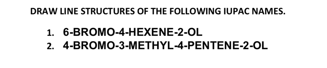 Solved DRAW LINE STRUCTURES OF THE FOLLOWING IUPAC NAMES. 1. | Chegg.com