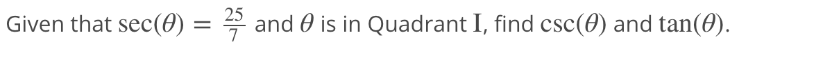 Solved 25 Given that sec(0) = and O is in Quadrant I, find | Chegg.com