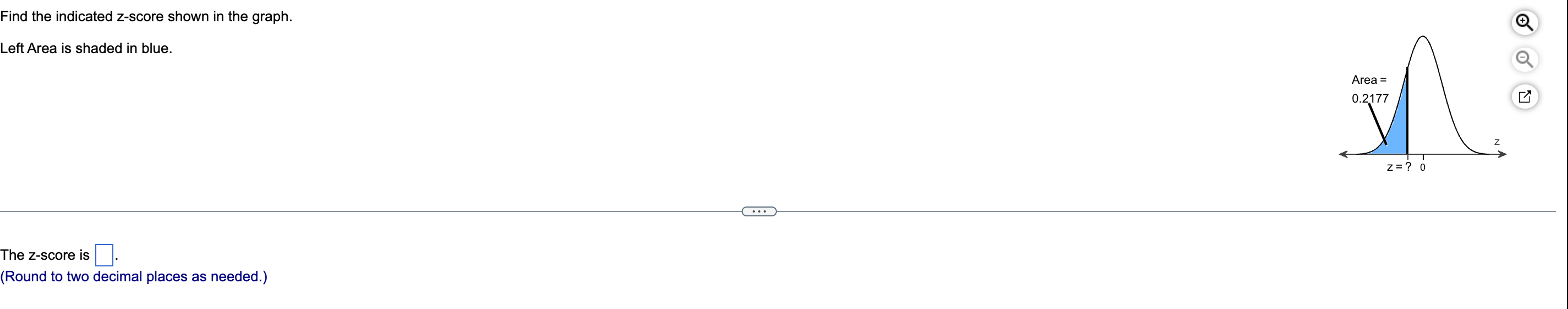 [Solved]: Find the indicated z-score shown in the graph. Le