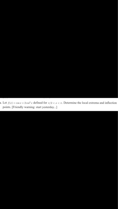 Solved Let f(x) = cos x + 2 cos^2 x defined for pi/2 Solved Let f(x) = cos x + 2 cos^2 x defined for pi/2