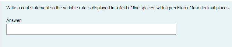 Solved Write a cout statement so the variable rate is | Chegg.com
