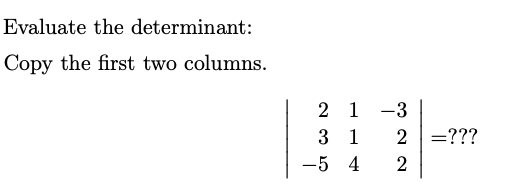 Solved Evaluate the determinant: Copy the first two columns. | Chegg.com