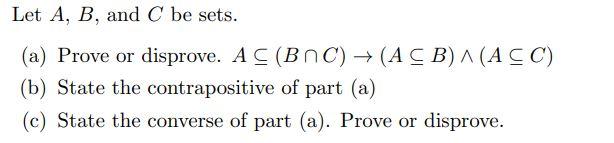 Solved Let A, B, and C be sets. (a) Prove or disprove. A C | Chegg.com