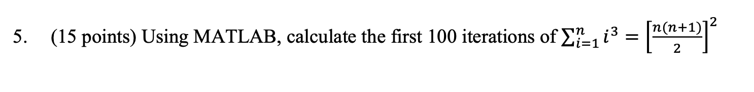 Solved 5. (15 points) Using MATLAB, calculate the first 100 | Chegg.com