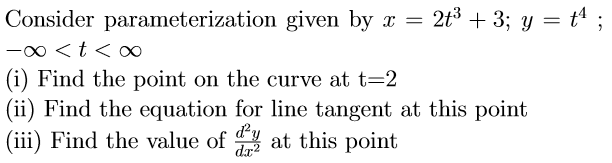 Solved Consider parameterization given by x = 2t3 + 3; y = | Chegg.com Solved Consider parameterization given by x = 2t3 + 3; y = | Chegg.com