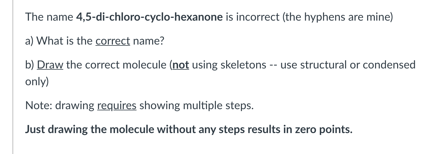 Solved The name 4,5-di-chloro-cyclo-hexanone is incorrect | Chegg.com