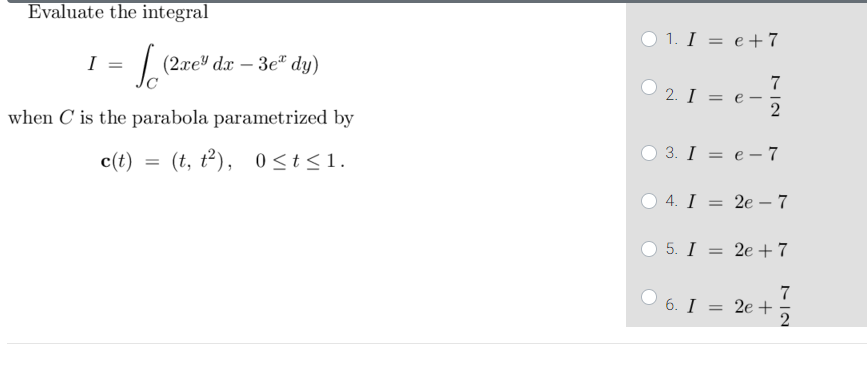 Solved Evaluate the integral 1. I = e +7 I (2.rey dx - 3e" | Chegg.com