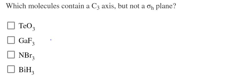 Solved Which molecules contain a C3 axis, but not a on | Chegg.com