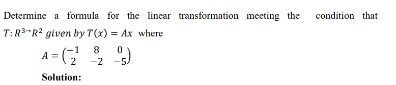 Solved Determine a formula for the linear transformation | Chegg.com