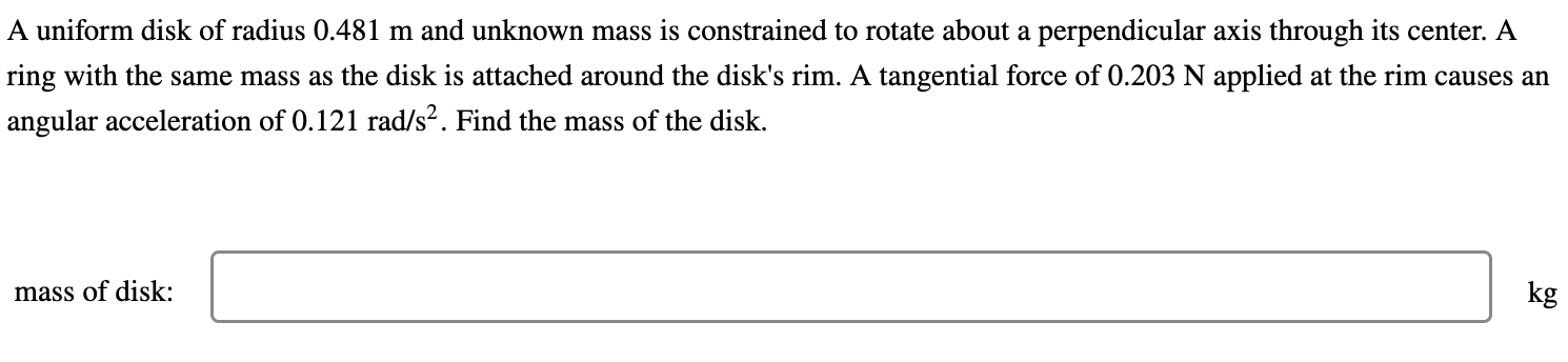 Solved A uniform disk of radius 0.481 m and unknown mass is | Chegg.com