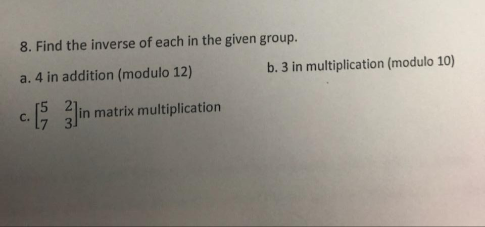 Solved 8. Find the inverse of each in the given group. a. 4 | Chegg.com