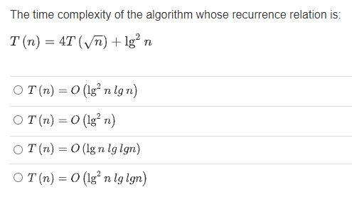 Solved The time complexity of the algorithm whose recurrence | Chegg.com