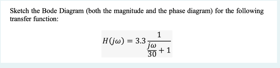 Solved Sketch the Bode Diagram (both the magnitude and the | Chegg.com