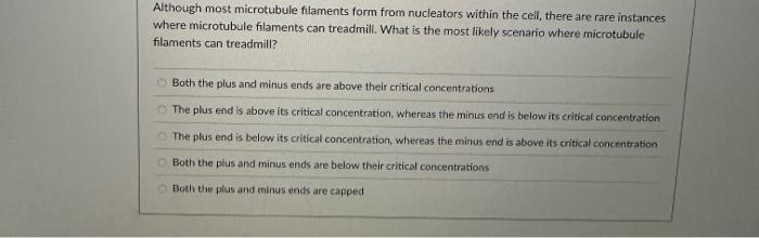 Solved Although most microtubule filaments form from | Chegg.com