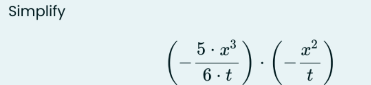Solved Simplify(-5*x36*t)*(-x2t) | Chegg.com