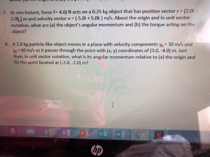 Solved 7. At one instant, force F 4.0j N acts on a 0.25 kg | Chegg.com