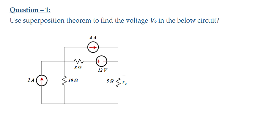 Solved Question - 1: Use superposition theorem to find the | Chegg.com