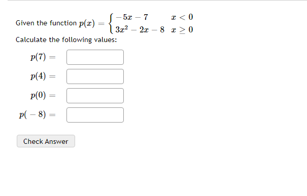 Solved Given the function p(x)={−5x−73x2−2x−8x
