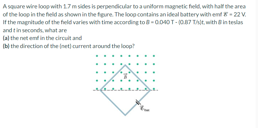 A square wire loop with 1.7m ﻿sides is perpendicular | Chegg.com