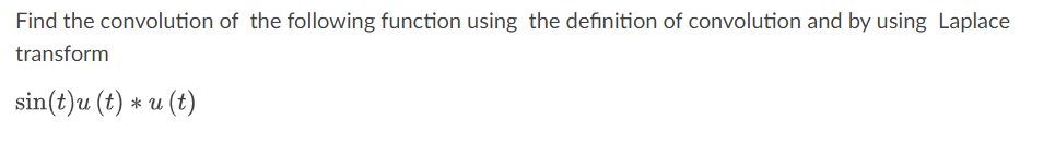 Solved Find the convolution of the following function using | Chegg.com