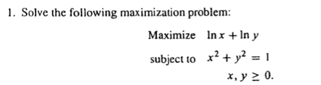 Solved 1. Solve the following maximization problem: | Chegg.com