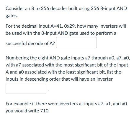 Solved Consider an 8 to 256 decoder built using 256 8-input | Chegg.com