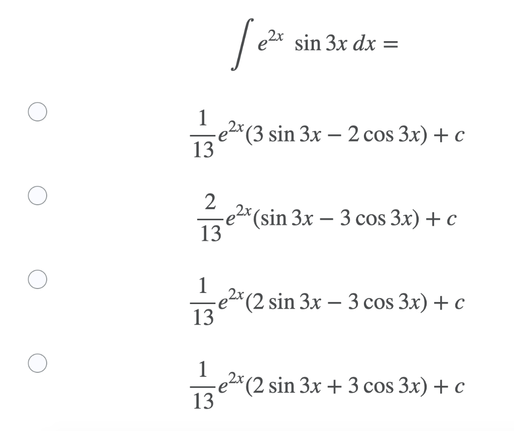Solved e2x sin 3x dx = 0 ze2(3 sin 3x – 2 cos 3x) + c 0 | Chegg.com
