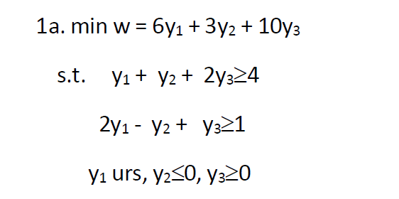 Solved 1a. ﻿minw=6y1+3y2+10y3 ﻿s.t. y1+y2+2y3≥42y1-y2+y3≥1y1 | Chegg.com