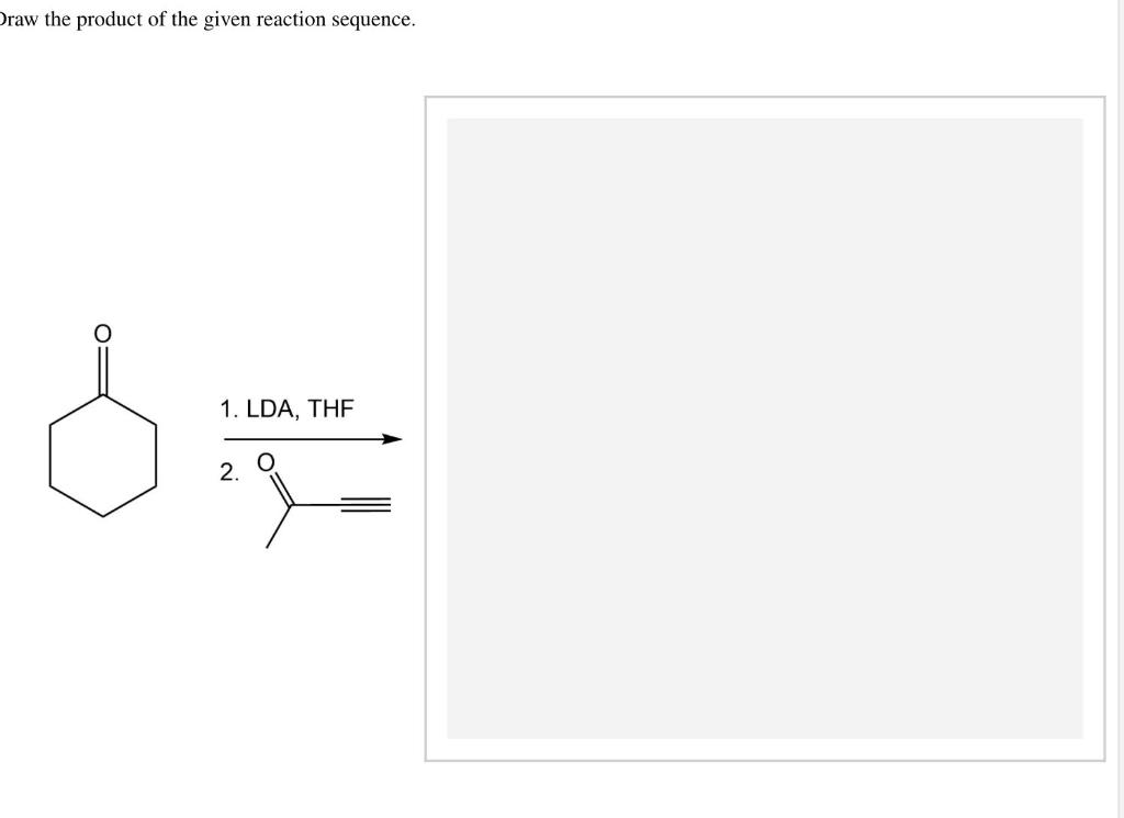 Solved Praw the product of the given reaction sequence. | Chegg.com