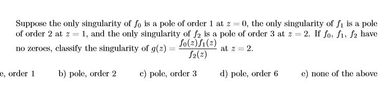 Solved Suppose the only singularity of fo is a pole of order | Chegg.com
