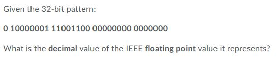 Solved Given the 32-bit pattern: 0 10000001 11001100 | Chegg.com