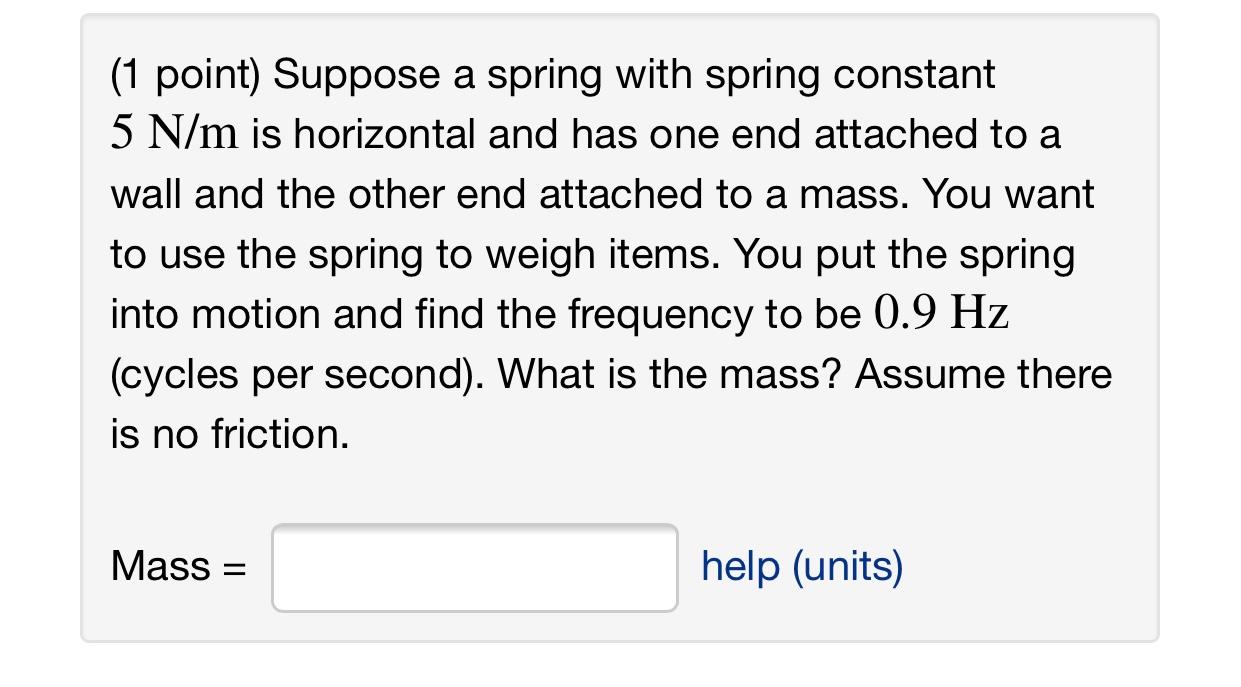 Solved 1 Point Suppose A Spring With Spring Constant 5 N M