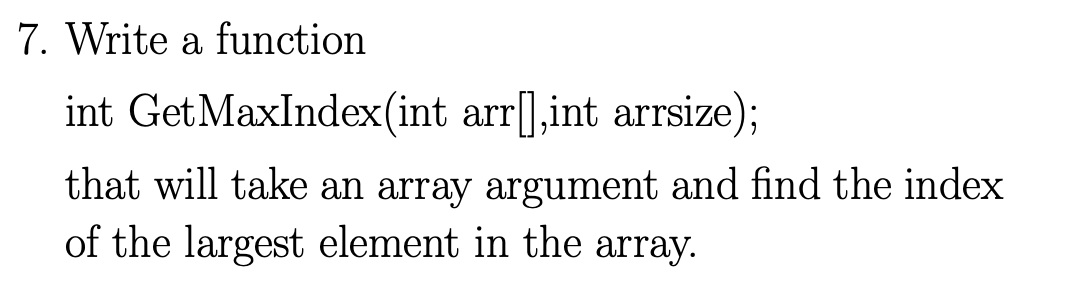 Solved 7. Write a function int Get MaxIndex(int arr[],int | Chegg.com