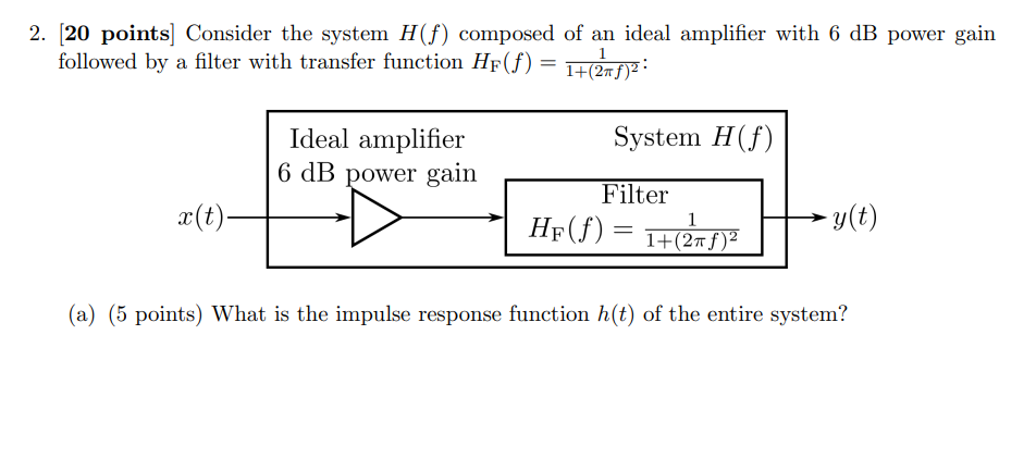 Solved 2. [20 points] Consider the system H(f) composed of | Chegg.com