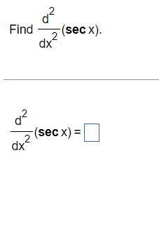 Solved Find dx2d2(secx)dx2d2(secx)= | Chegg.com