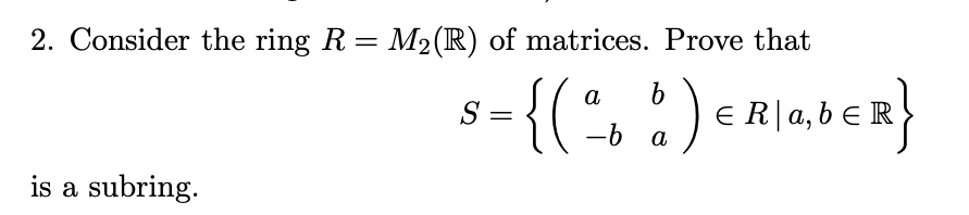 Solved Consider the ring R=M2(R) of ﻿matrices. Prove | Chegg.com