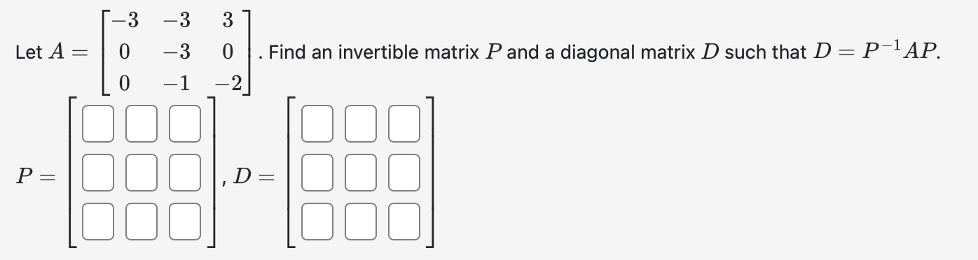 Solved Let A=[-3-330-300-1-2]. ﻿Find an invertible matrix P | Chegg.com