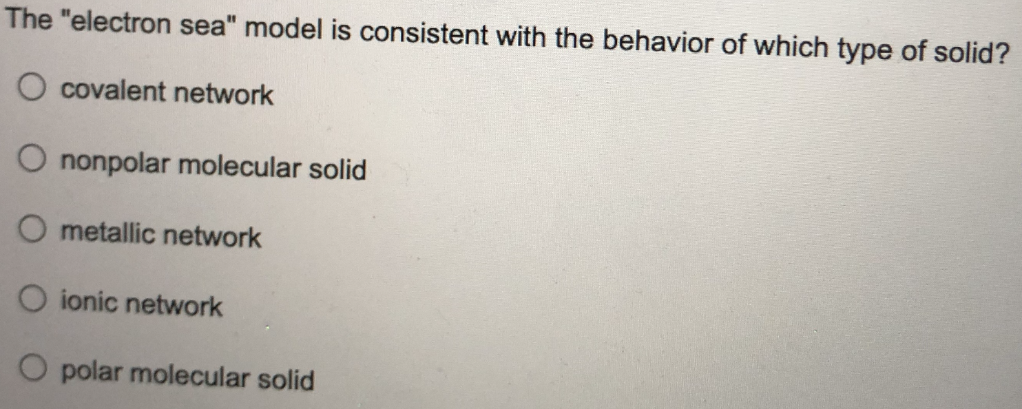Solved The "electron sea" model is consistent with the | Chegg.com