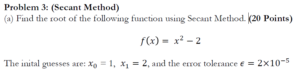 Solved Problem 3: (Secant Method) (a) Find the root of the | Chegg.com
