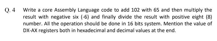 Solved 4 Write a core Assembly Language code to add 102 with | Chegg.com