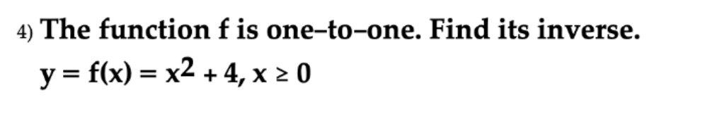 Solved 4) The function f is one-to-one. Find its inverse. | Chegg.com